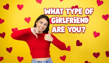 100% Honest Girlfriend Quiz. What Type of Girlfriend Are You?