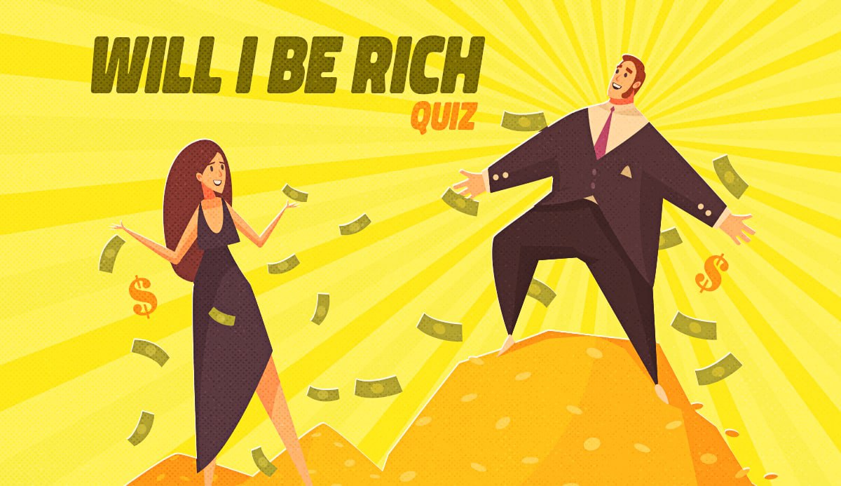 Quiz: Will I Be Rich? Find Your Chance From 0 to 100%