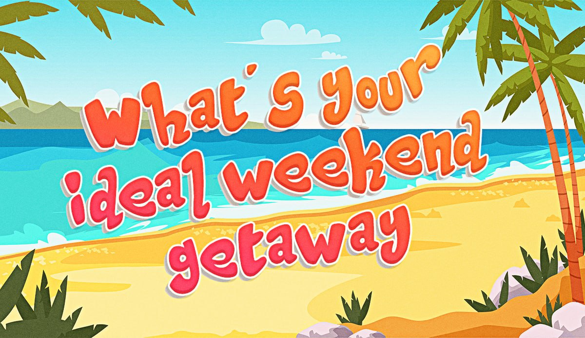Quiz: What's Your Ideal Weekend Getaway? 2024 Ideas Quiz: What's Your Ideal Weekend Getaway? 2024 Ideas
