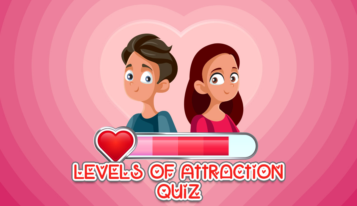 Levels of Attraction Quiz. 100% Honest & Free Like Back Test