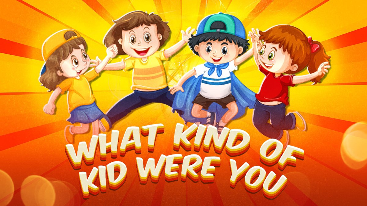 Quiz: What Kind of Kid Were You? 100% Honest Guess