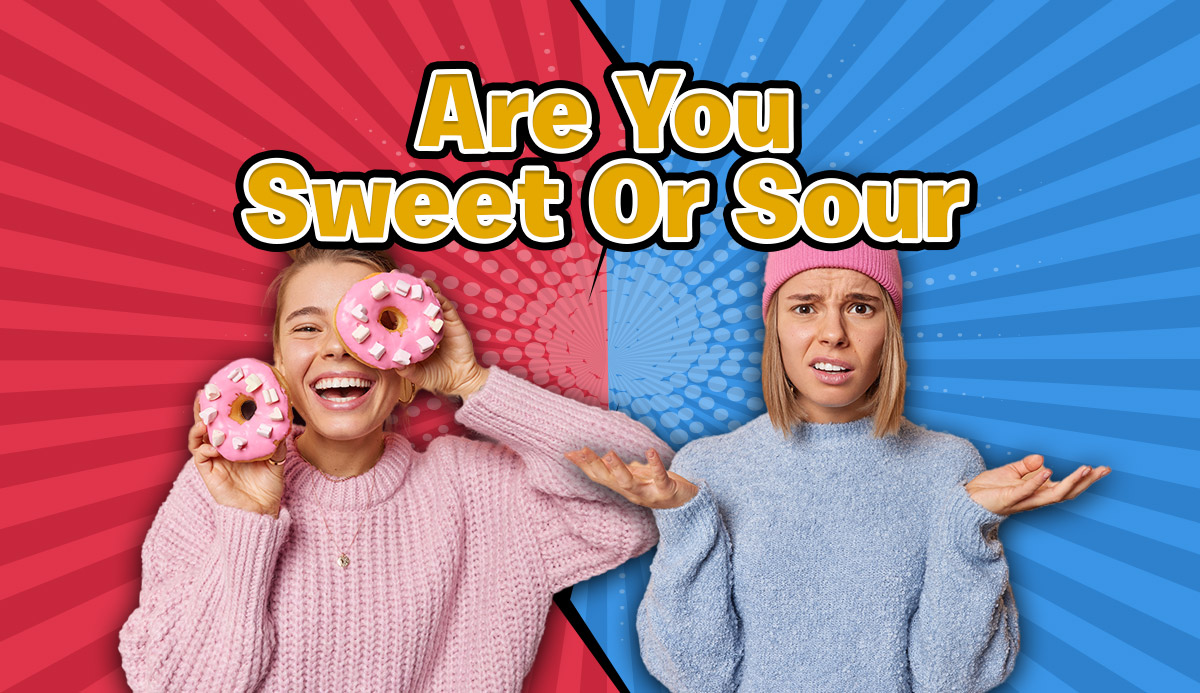 Are You Sweet or Sour? This 100% Fun Quiz Will Reveal