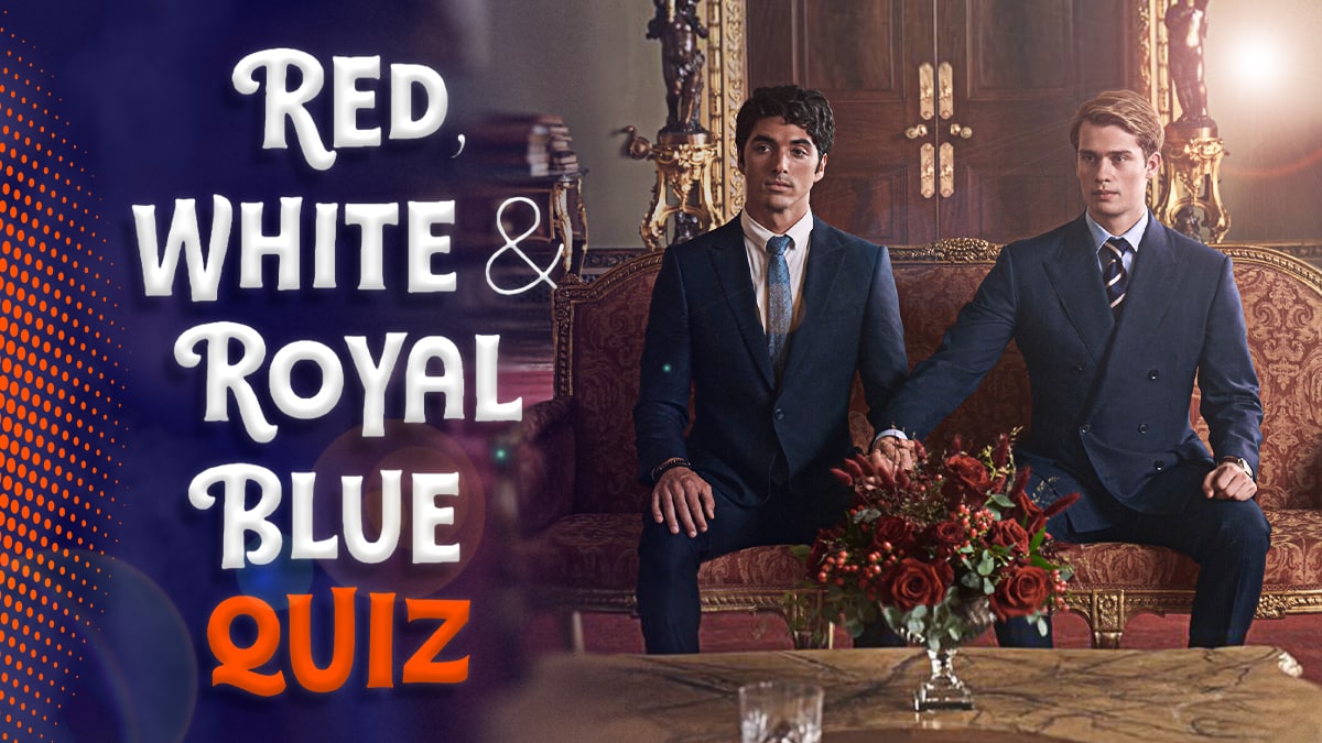 Red White And Royal Blue Quiz. Which Character Are You?