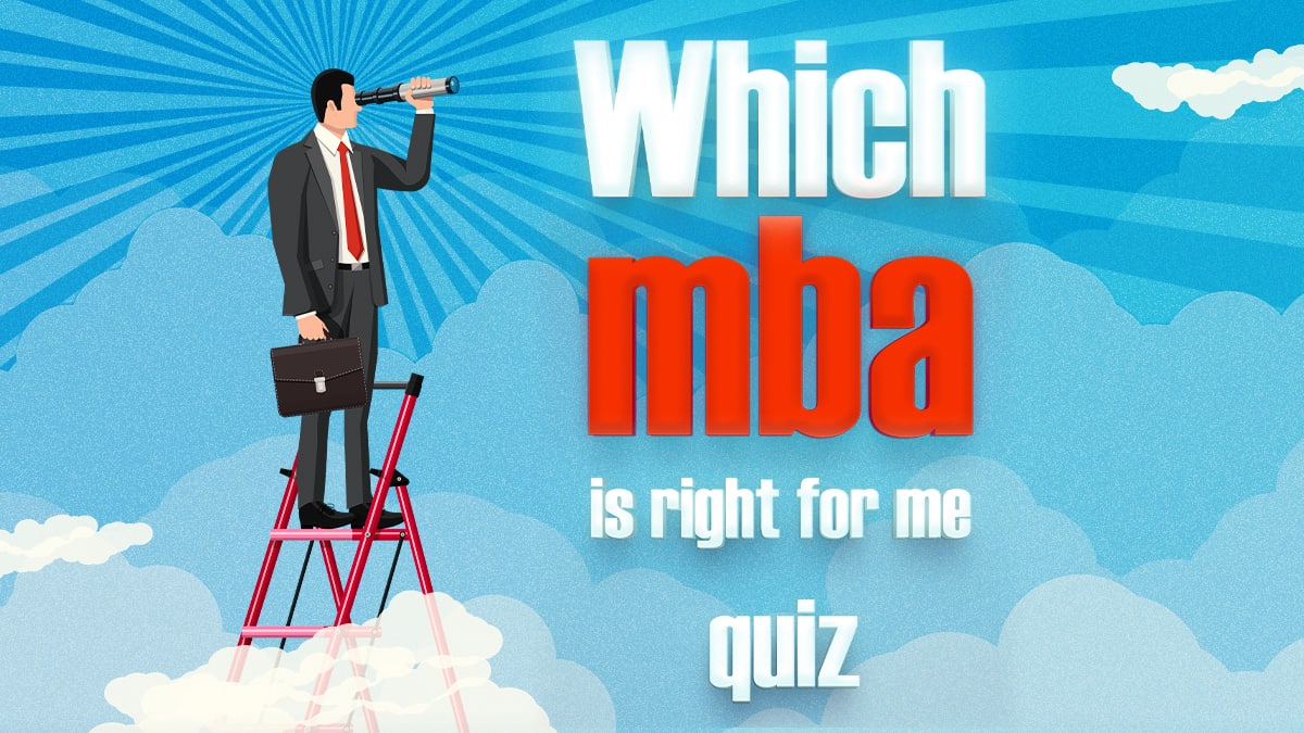 Which MBA Is Right for Me? This Quiz Finds Your Best-Fit