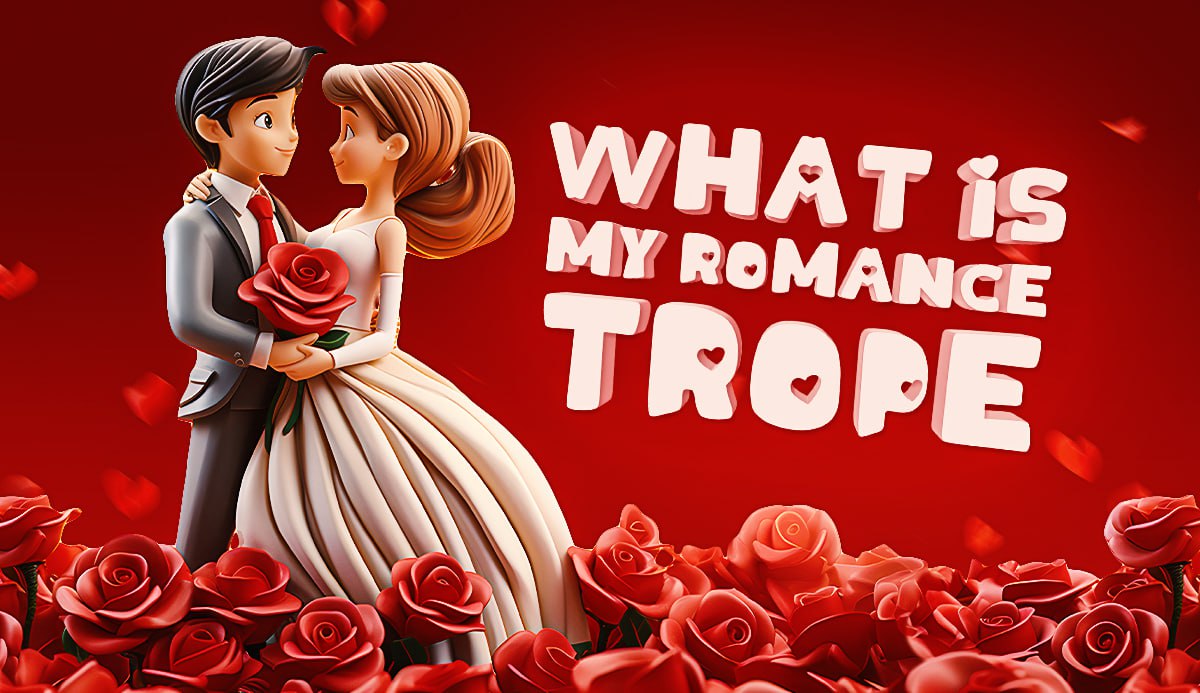Quiz: What Is My Romance Trope? 💓