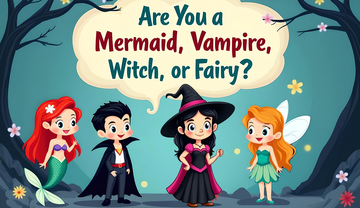 Are You a Mermaid, Vampire, Witch, or Fairy? 100% Fun Quiz